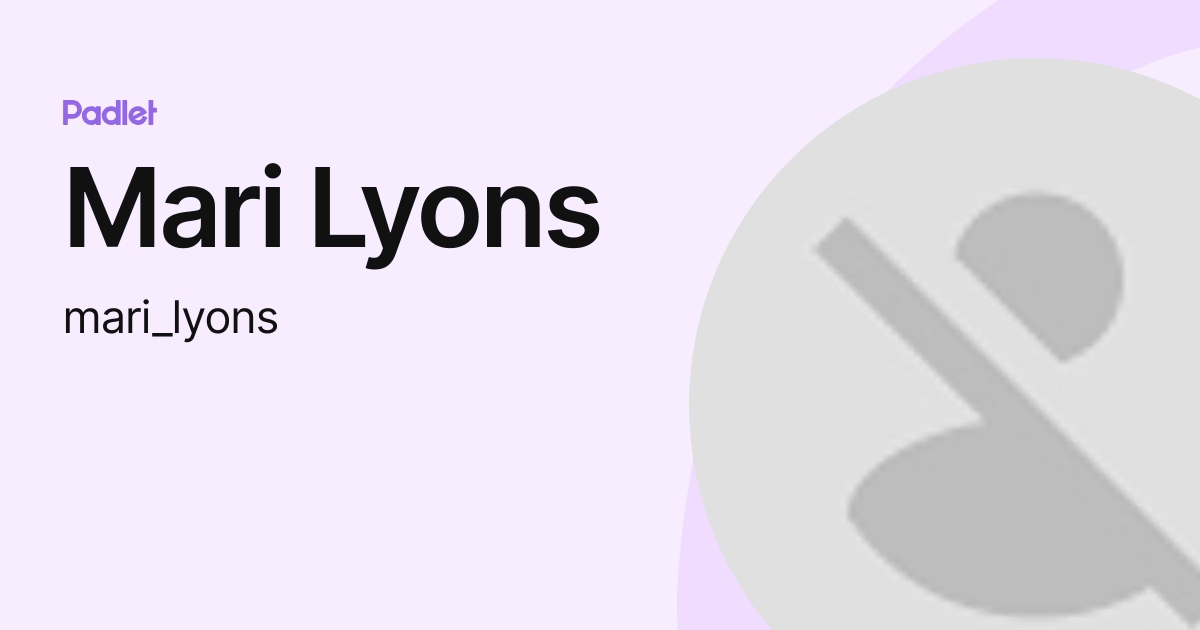 Mari Lyons (mari_lyons) profile | Padlet