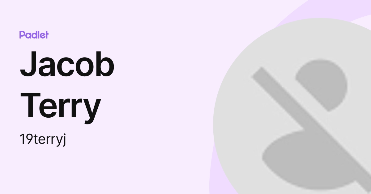 Jacob Terry (19terryj) profile | Padlet