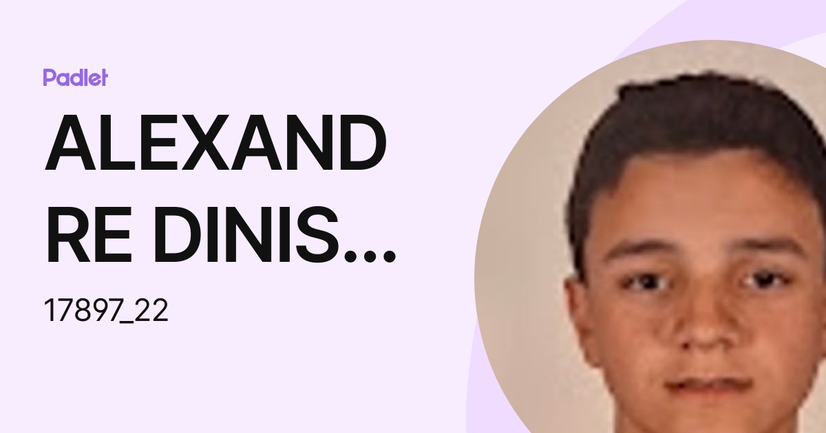 ALEXANDRE DINIS AZEREDO ARA JO (17897_22) profile | Padlet