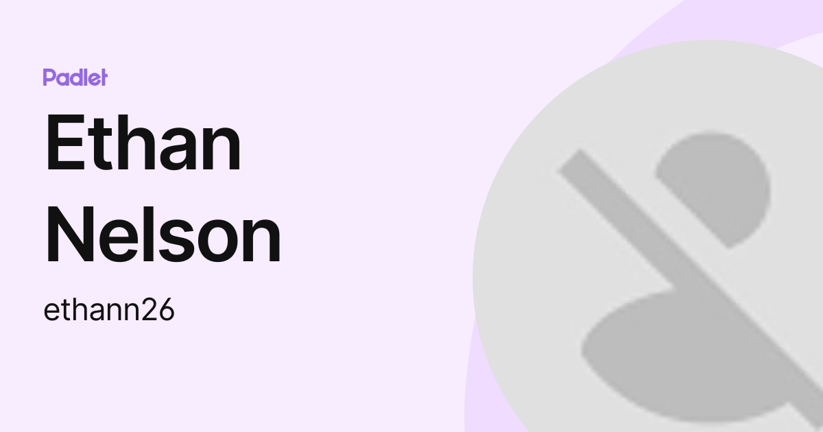 Ethan Nelson (ethann26) profile | Padlet
