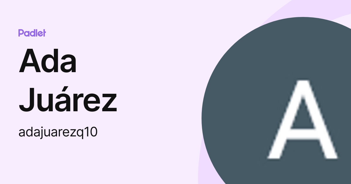 Ada Juárez (adajuarezq10) profile | Padlet