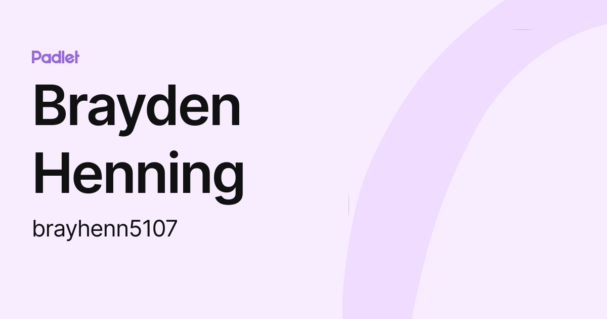 Brayden Henning (brayhenn5107) profile | Padlet