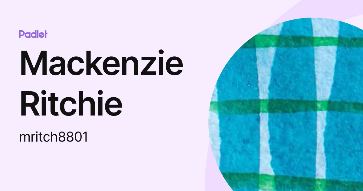 Mackenzie Ritchie (mritch8801) profile | Padlet