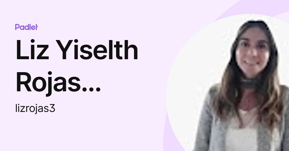 Liz Yiselth Rojas Torres (lizrojas3) profile | Padlet