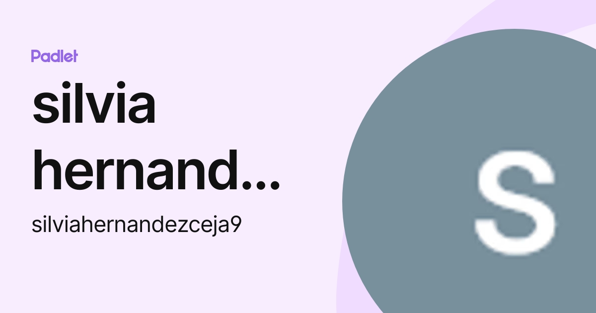 silvia hernandez ceja (silviahernandezceja9) profile | Padlet