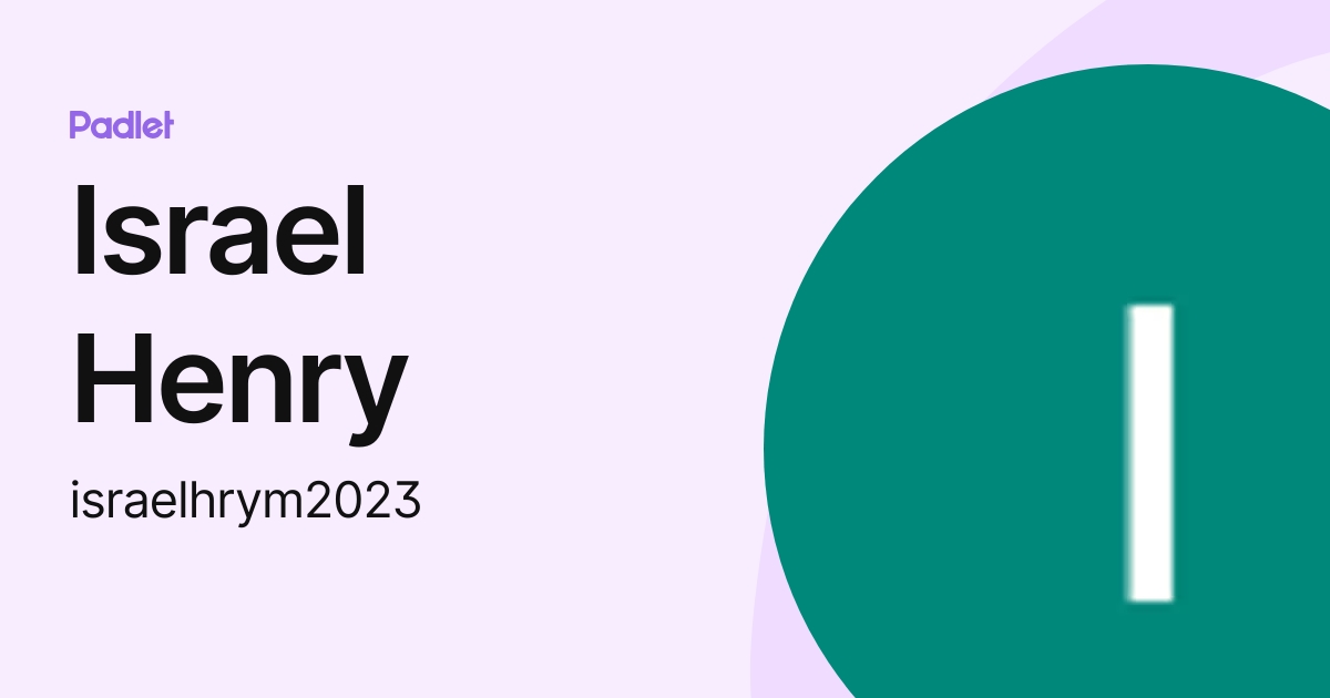 Israel Henry (israelhrym2023) profile | Padlet