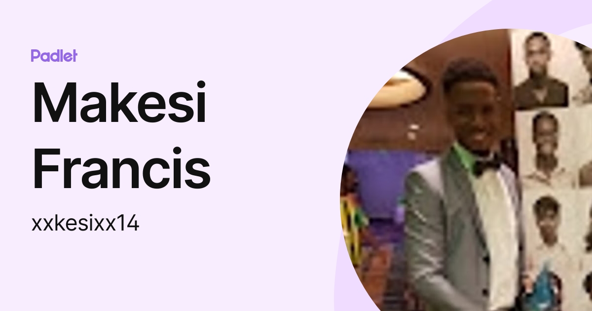Makesi Francis (xxkesixx14) profile | Padlet
