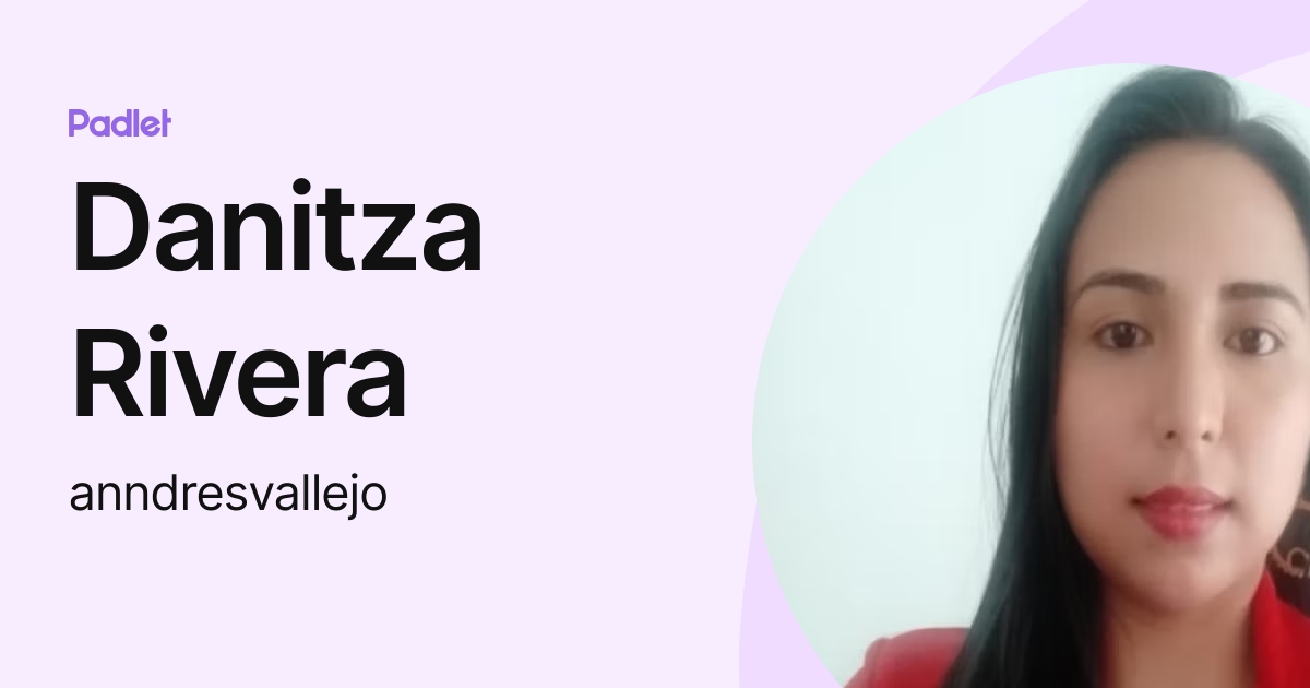 Danitza Rivera (anndresvallejo) profile | Padlet