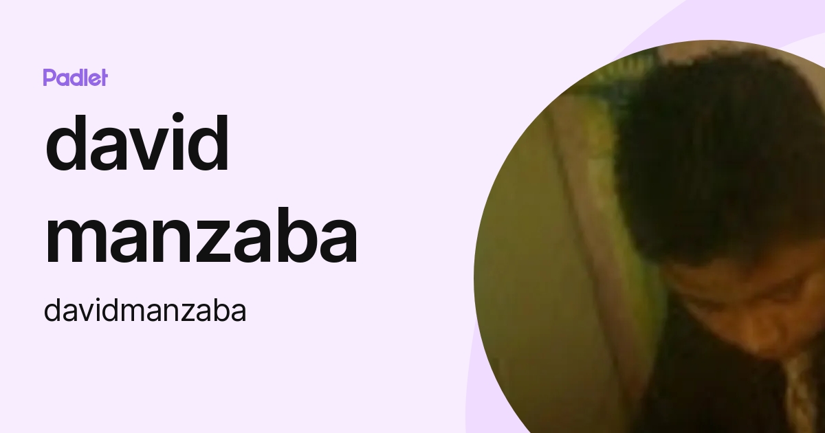 david manzaba (davidmanzaba) profile | Padlet