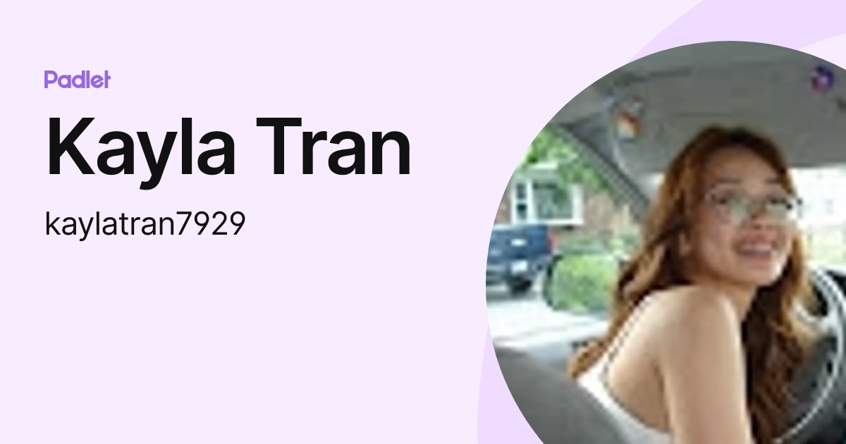 Kayla Tran (kaylatran7929) profile | Padlet