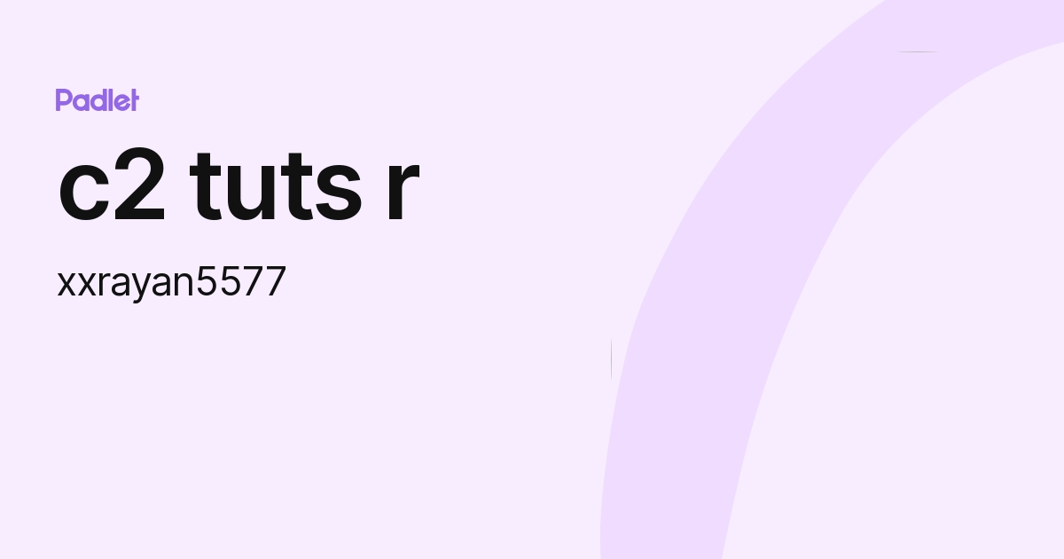 c2 tuts r (xxrayan5577) profile | Padlet