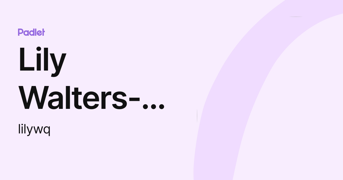 Lily Walters-Quan (lilywq) profile | Padlet