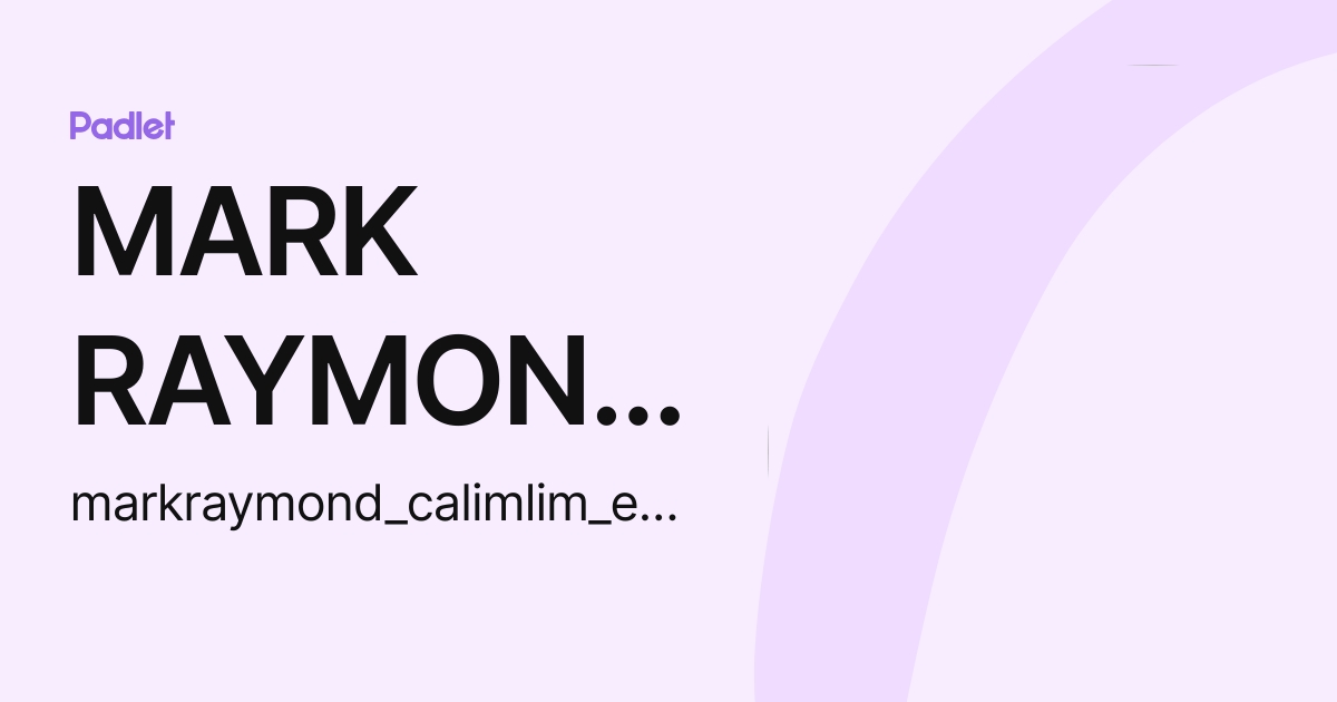 MARK RAYMOND CALIMLIM (markraymond_calimlim_educ) profile | Padlet