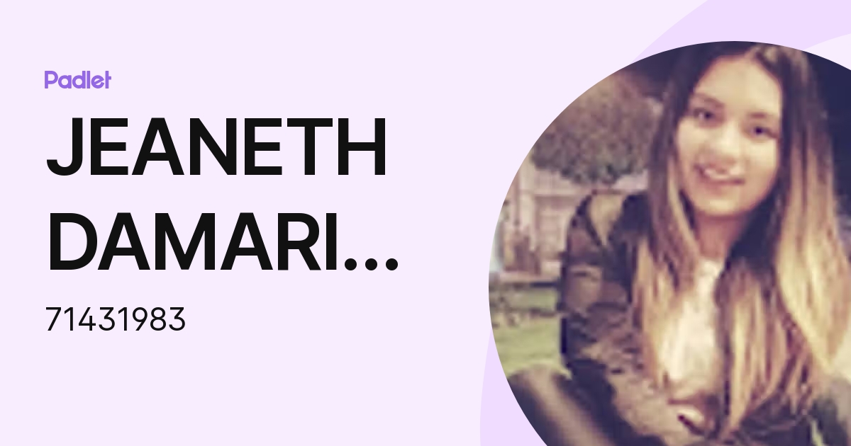 JEANETH DAMARIS SANCHEZ VARGAS (71431983) profile | Padlet