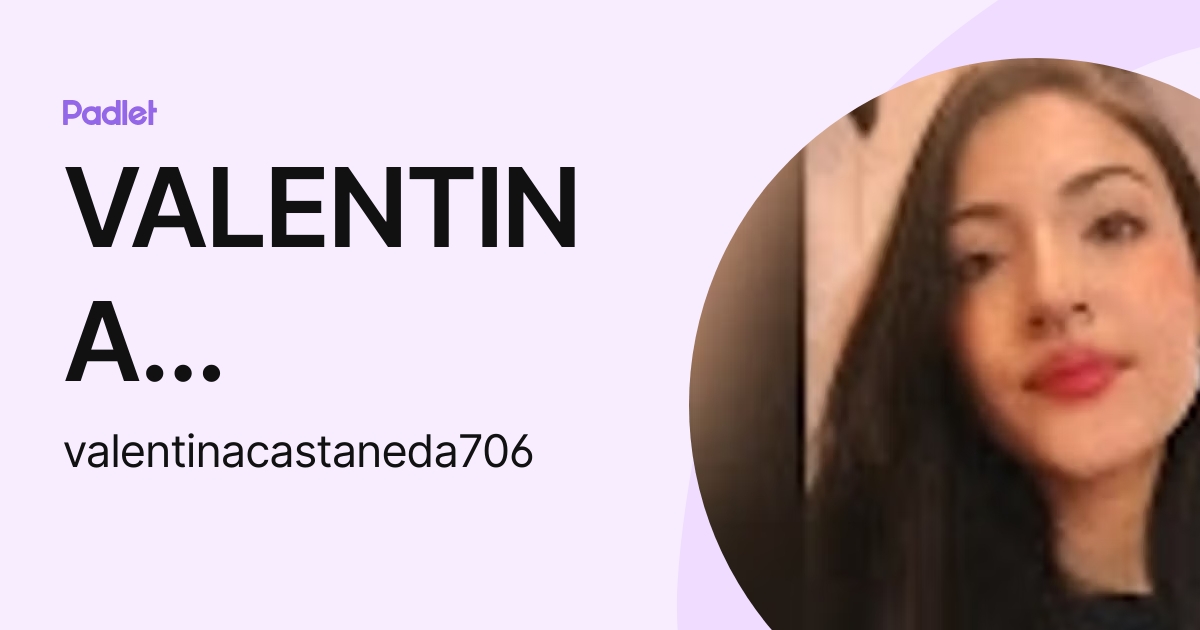 VALENTINA CASTAÑEDA (valentinacastaneda706) profile | Padlet