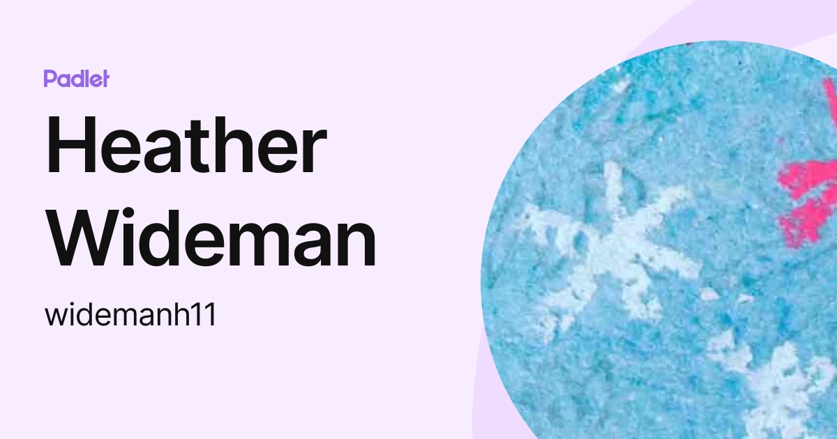 Heather Wideman (widemanh11) profile | Padlet