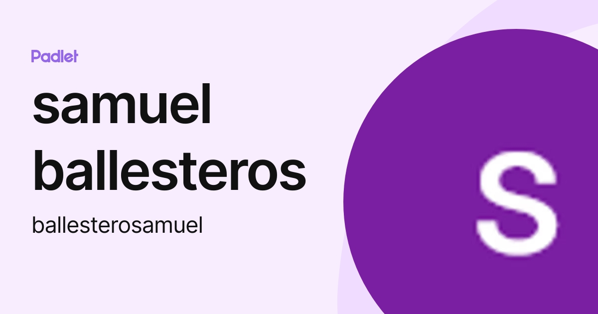 samuel ballesteros (ballesterosamuel) profile | Padlet