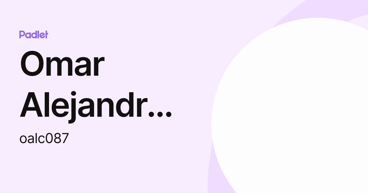 Omar Alejandro Lizardo Cárdenas (oalc087) profile | Padlet