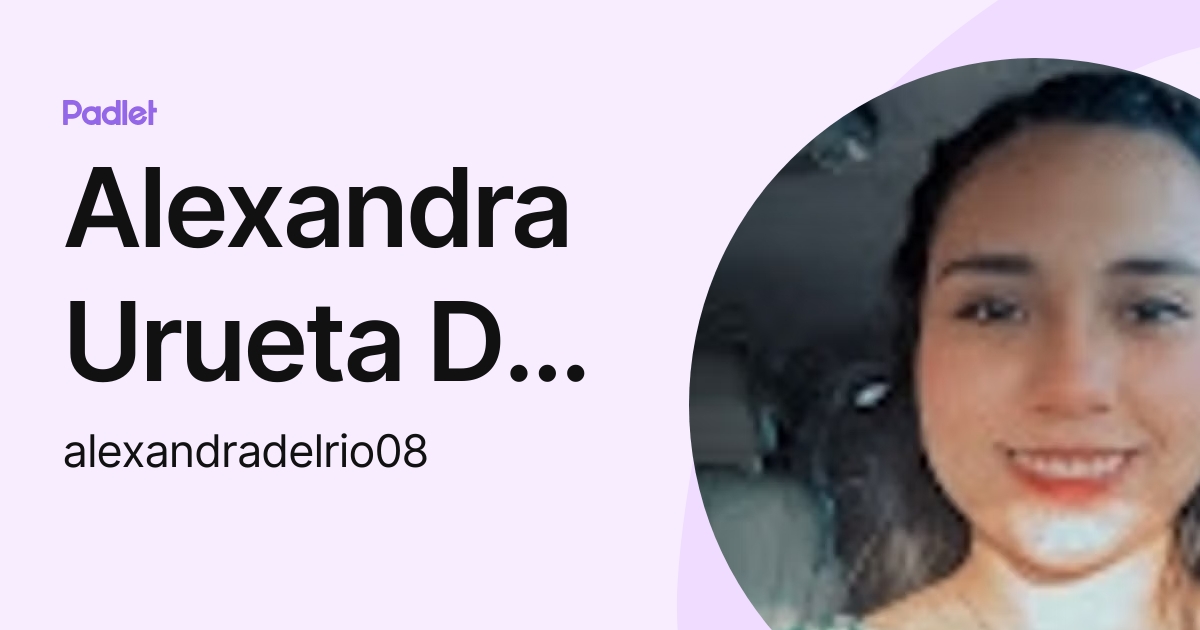 Alexandra Urueta Del Río (alexandradelrio08) profile | Padlet