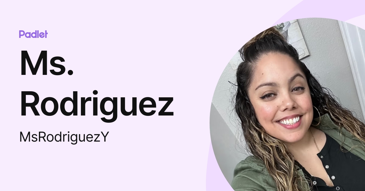 Ms. Rodriguez (MsRodriguezY) profile | Padlet