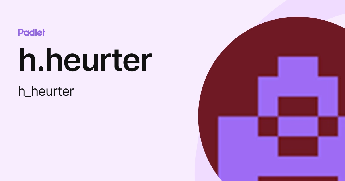 h.heurter (h_heurter) profile | Padlet