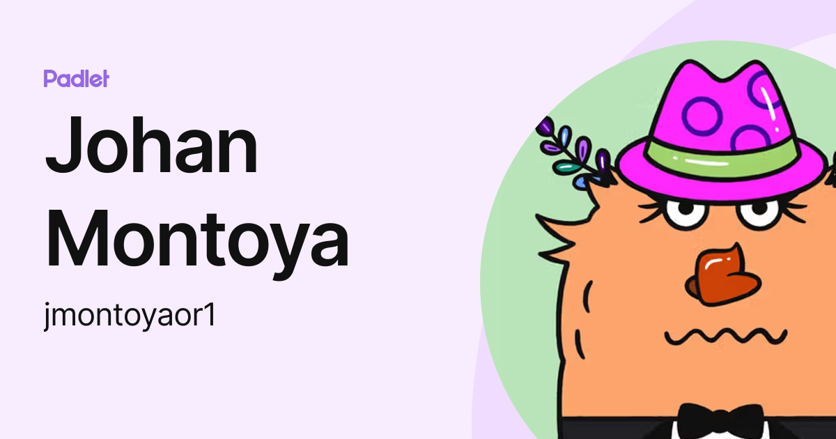 Johan Montoya (jmontoyaor1) profile | Padlet