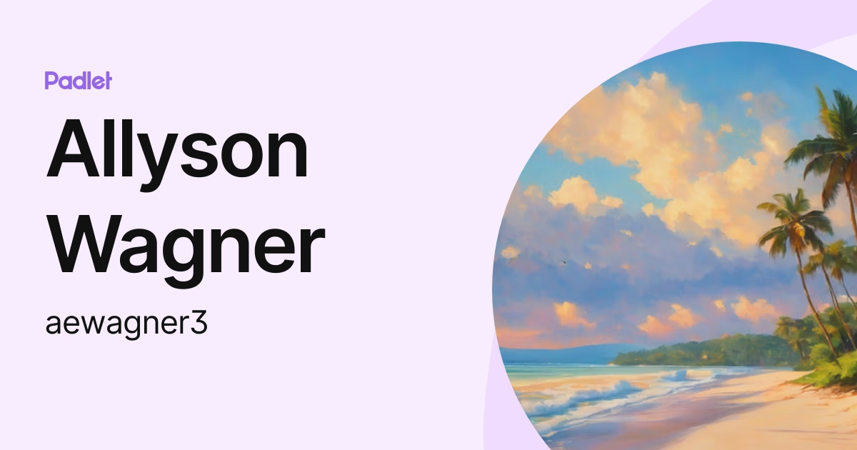 Allyson Wagner (aewagner3) profile | Padlet