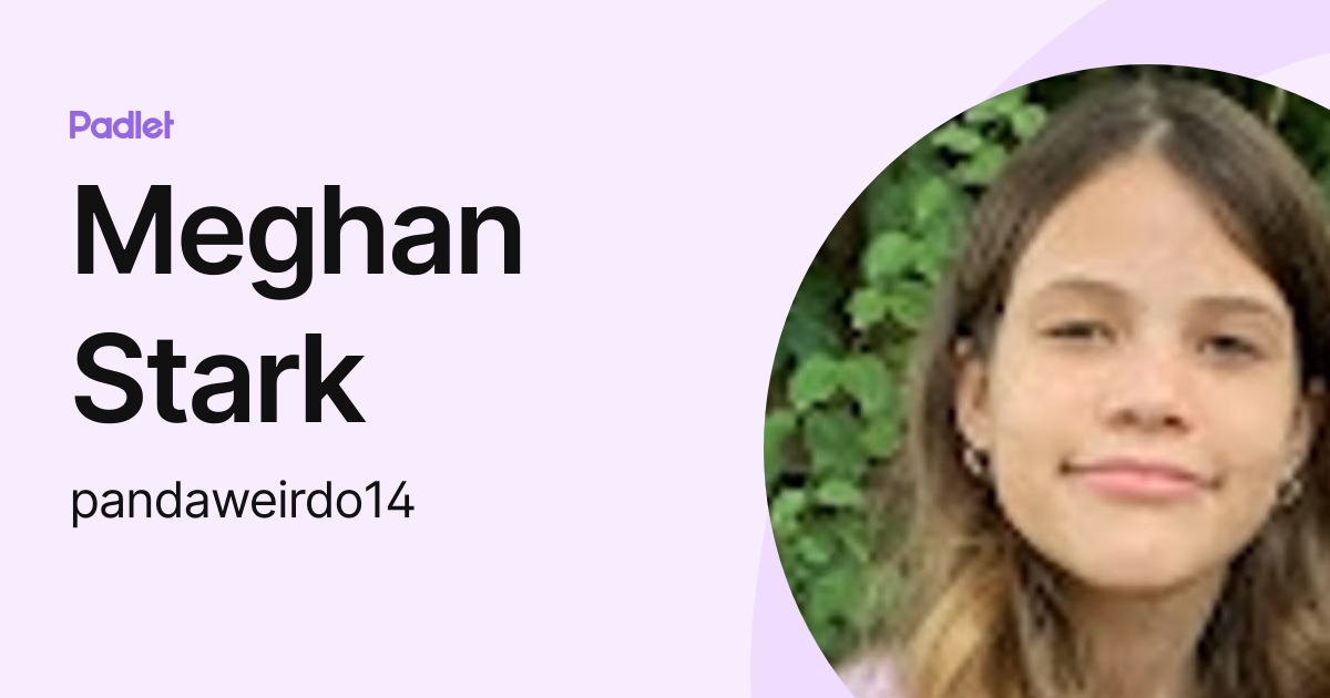 Meghan Stark (pandaweirdo14) profile | Padlet