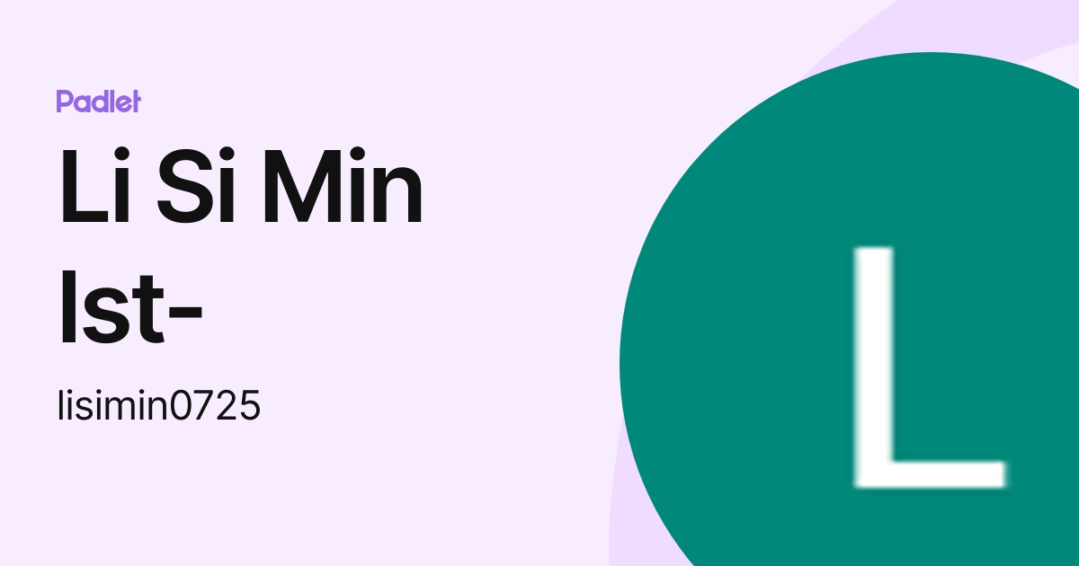 Li Si Min lst- (lisimin0725) profile | Padlet
