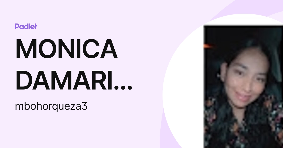 MONICA DAMARIS BOHORQUEZ AVILES (mbohorqueza3) profile | Padlet