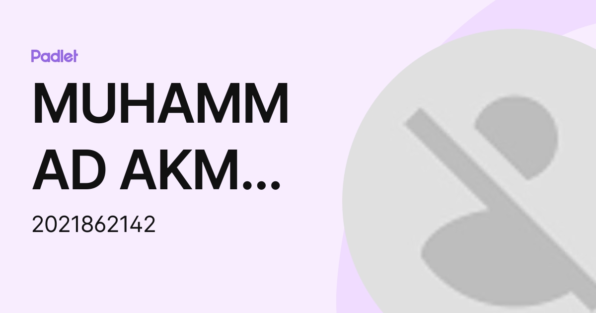 MUHAMMAD AKMAL HASBI (2021862142) profile | Padlet