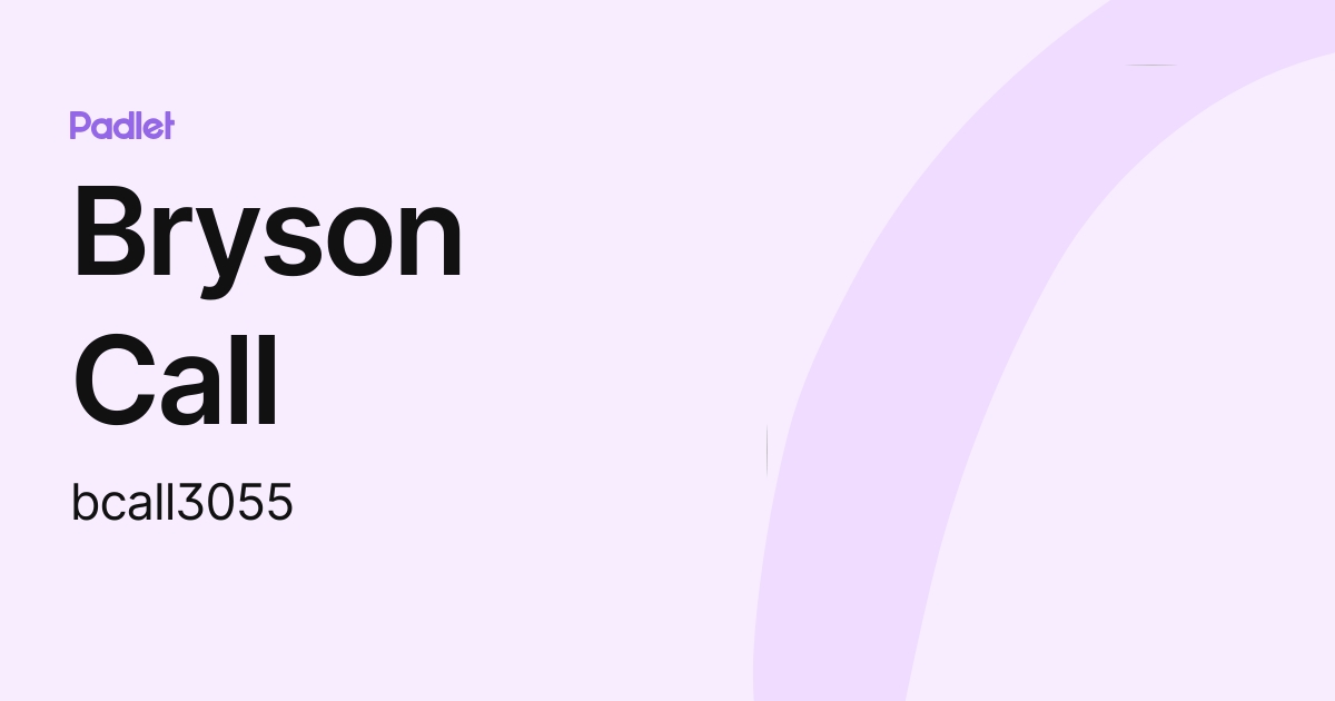 Bryson Call (bcall3055) profile | Padlet