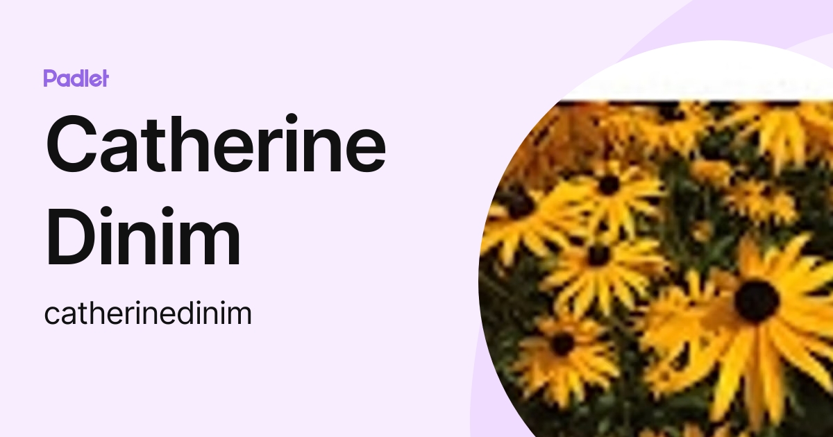 Catherine Dinim (catherinedinim) profile | Padlet