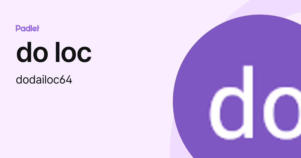 do loc (dodailoc64) profile | Padlet
