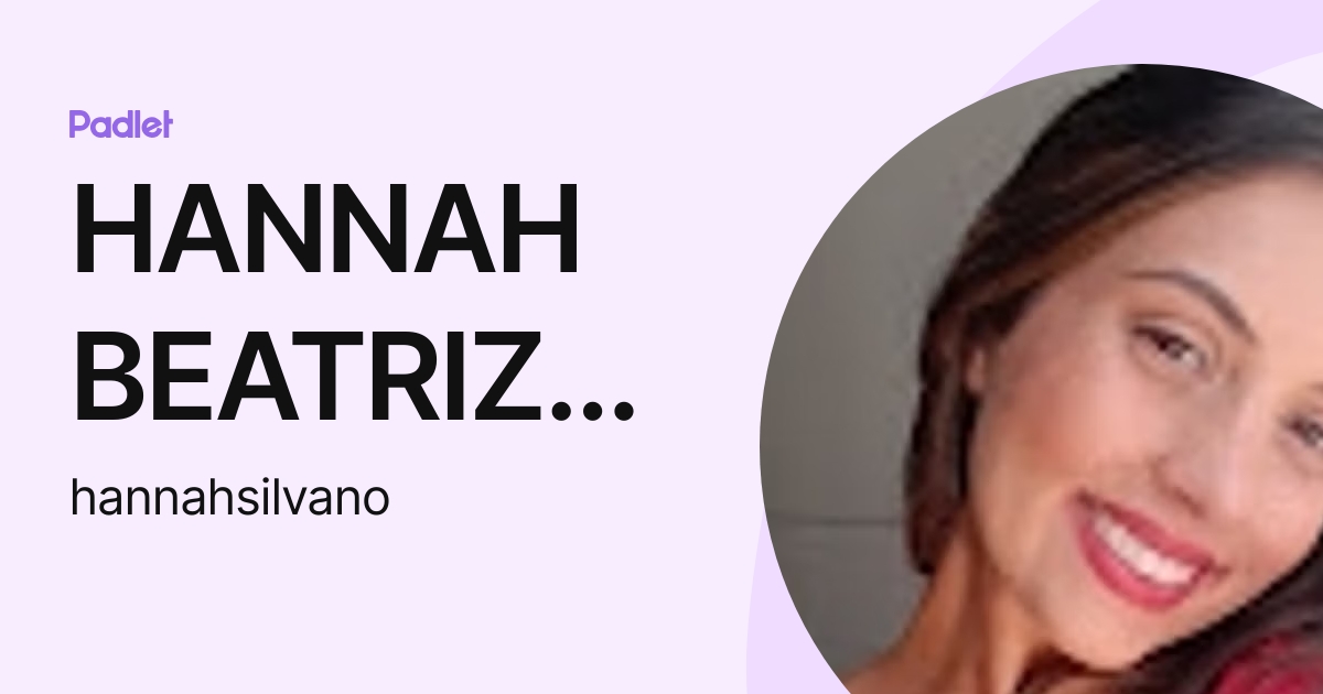 HANNAH BEATRIZ SILVANO NUNES (hannahsilvano) profile | Padlet