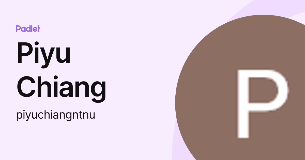 Piyu Chiang (piyuchiangntnu) profile | Padlet
