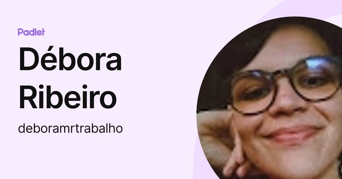 Débora Ribeiro (deboramrtrabalho) profile | Padlet