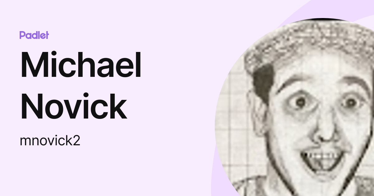 Michael Novick (mnovick2) profile | Padlet