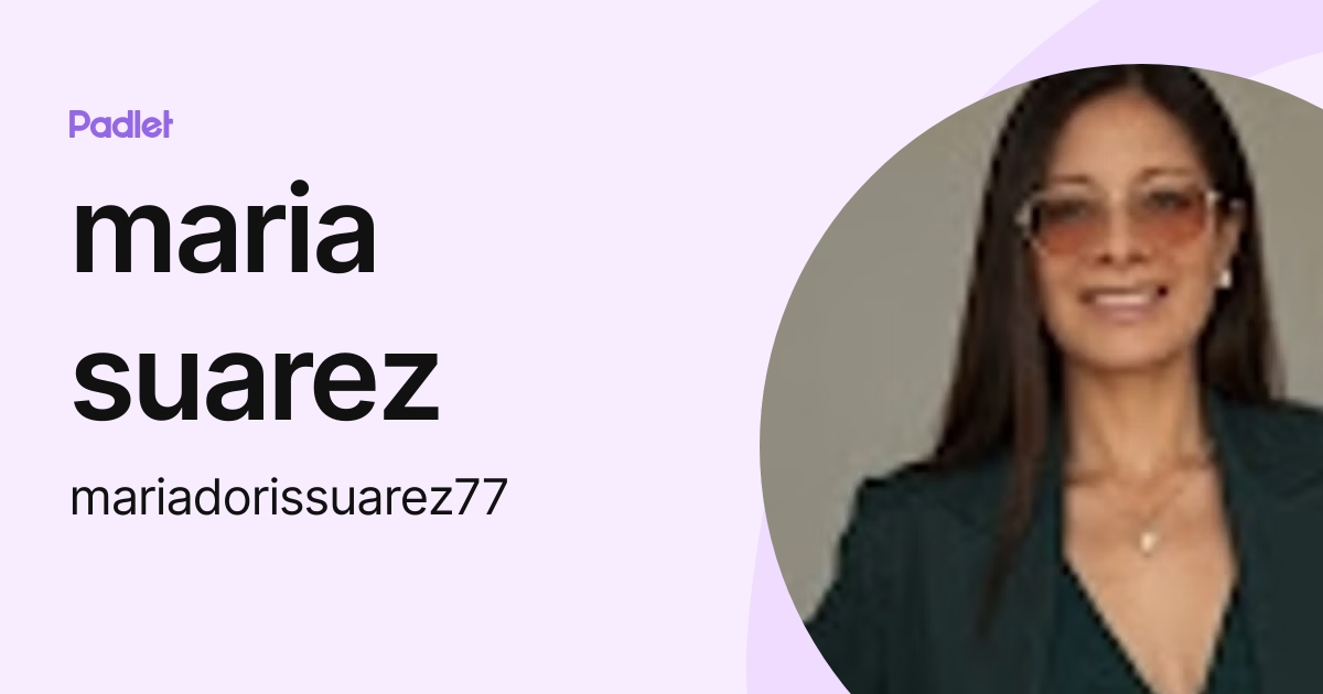 maria suarez (mariadorissuarez77) profile | Padlet