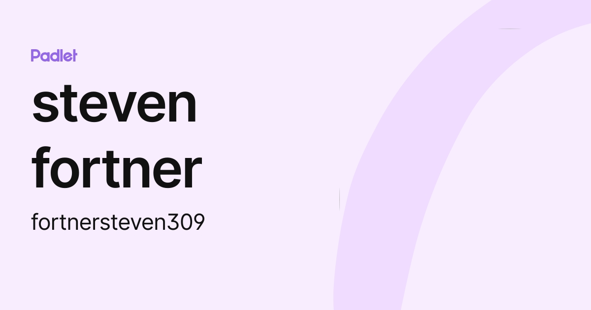 steven fortner (fortnersteven309) profile | Padlet