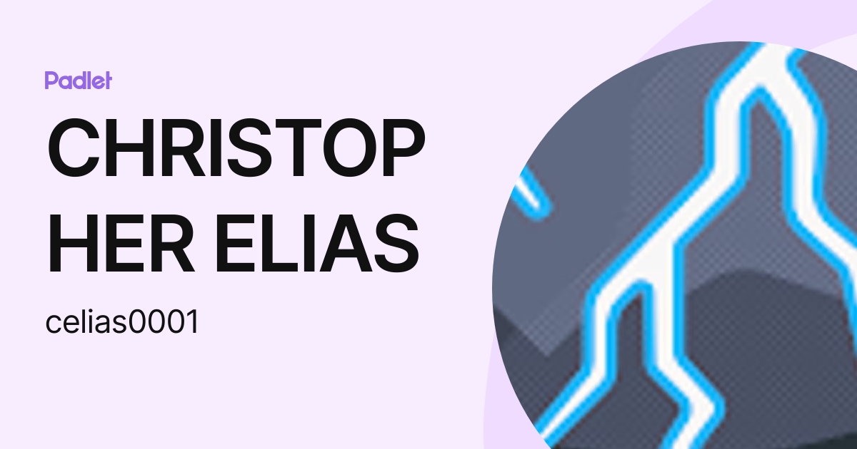 CHRISTOPHER ELIAS (celias0001) profile | Padlet