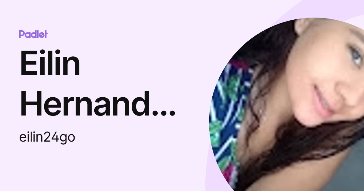 Eilin Hernandez Gomez (eilin24go) profile | Padlet
