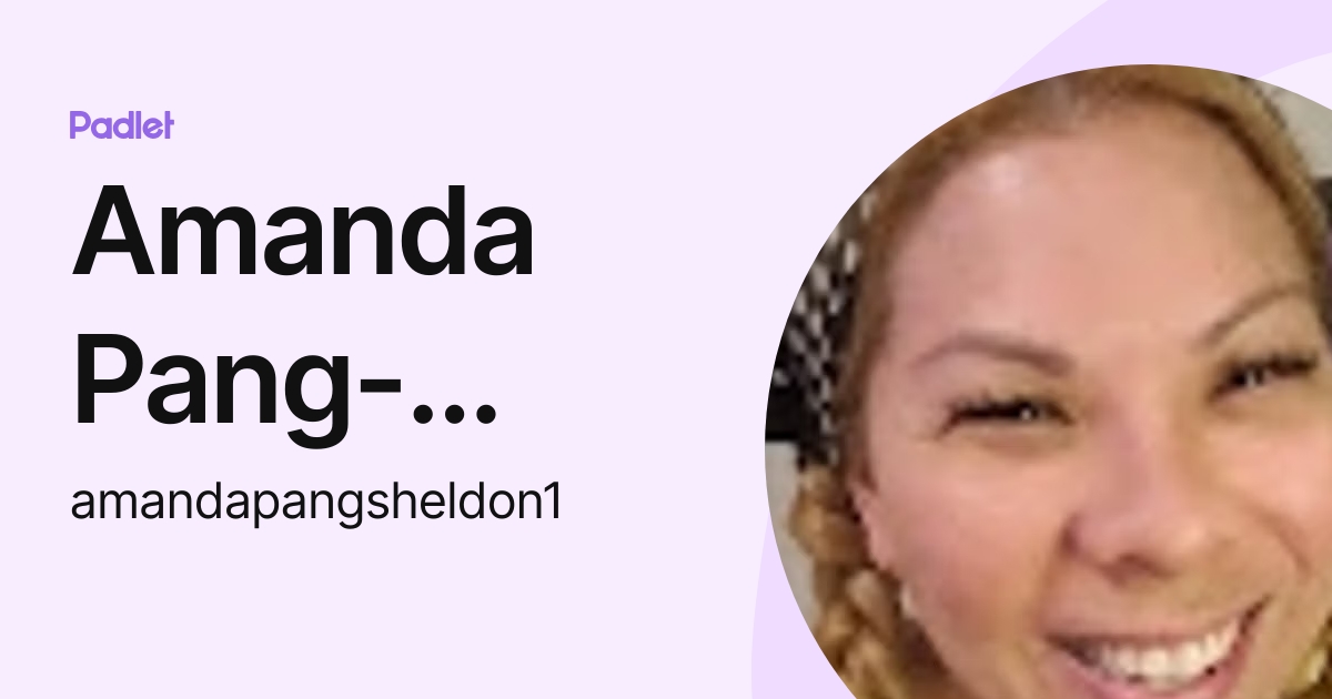 Amanda Pang-Sheldon (amandapangsheldon1) profile | Padlet