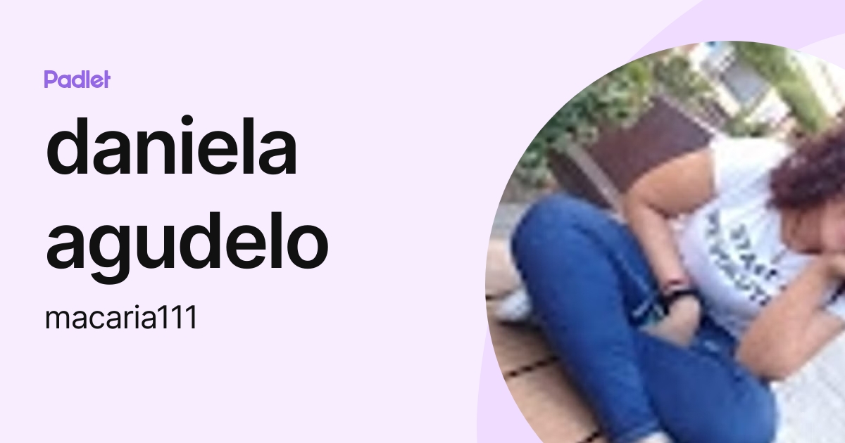 daniela agudelo (macaria111) profile | Padlet
