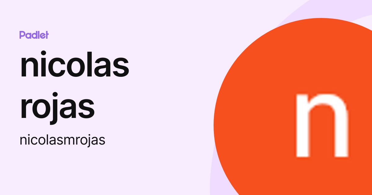 nicolas rojas (nicolasmrojas) profile | Padlet