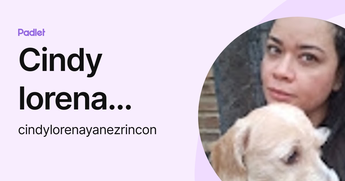 Cindy lorena Yáñez rincon (cindylorenayanezrincon) profile | Padlet