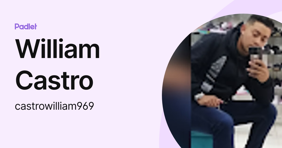 William Castro (castrowilliam969) profile | Padlet