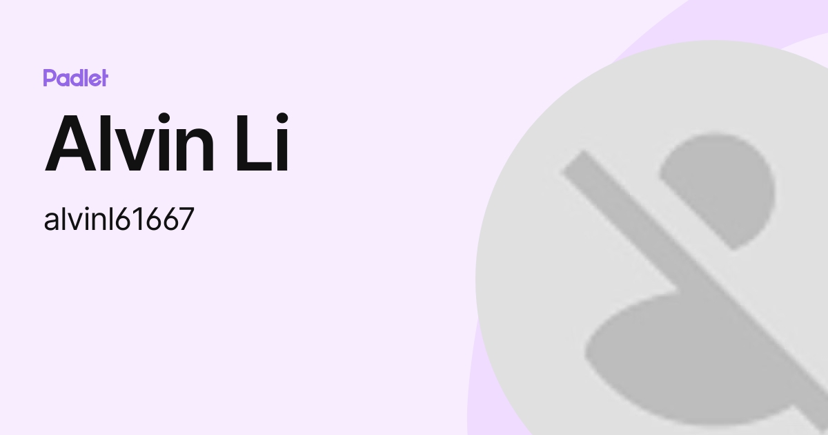 Alvin Li (alvinl61667) profile | Padlet