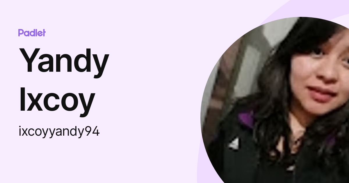 Yandy Ixcoy (ixcoyyandy94) profile | Padlet