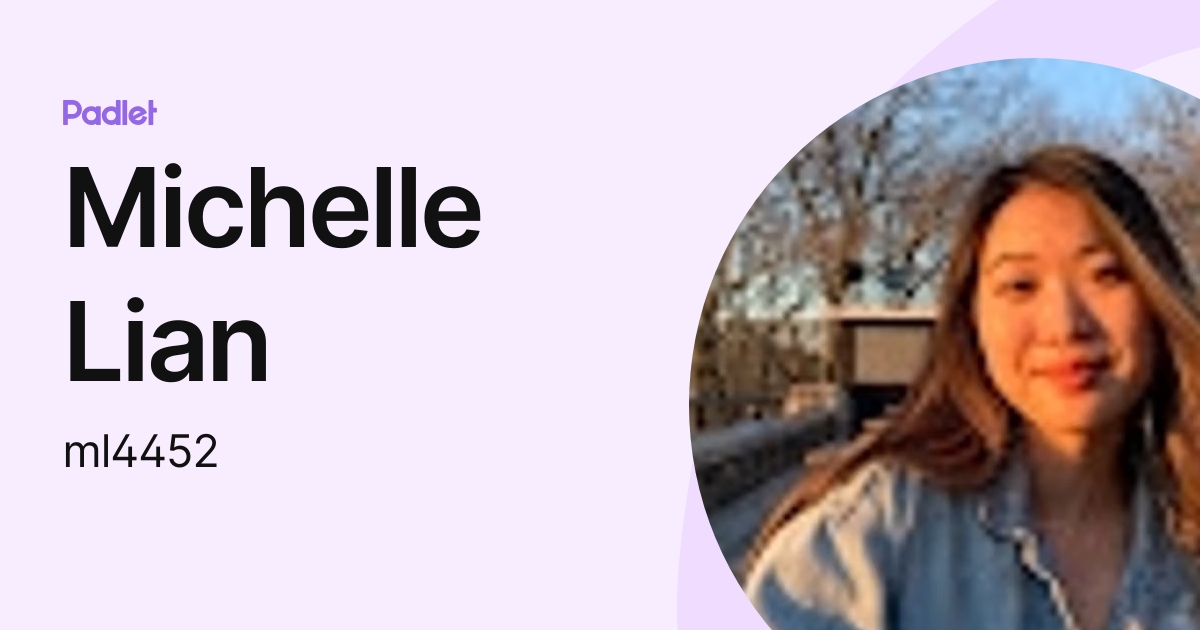 Michelle Lian (ml4452) profile | Padlet